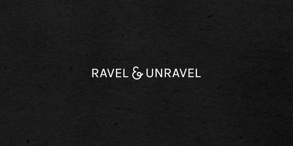 Ravel & Unravel | Victoria O'May